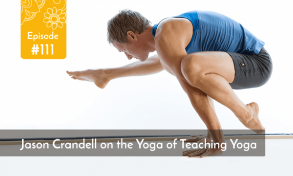 Jason Crandell: The Yoga of Teaching Yoga - Yogahealer