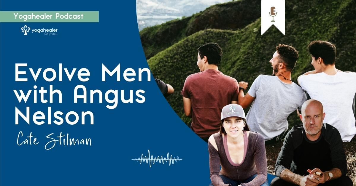 Evolve Men with Angus Nelson - Yogahealer